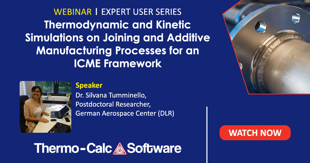 Webinar Joining And Additive Manufacturing Processes For An Icme Framework